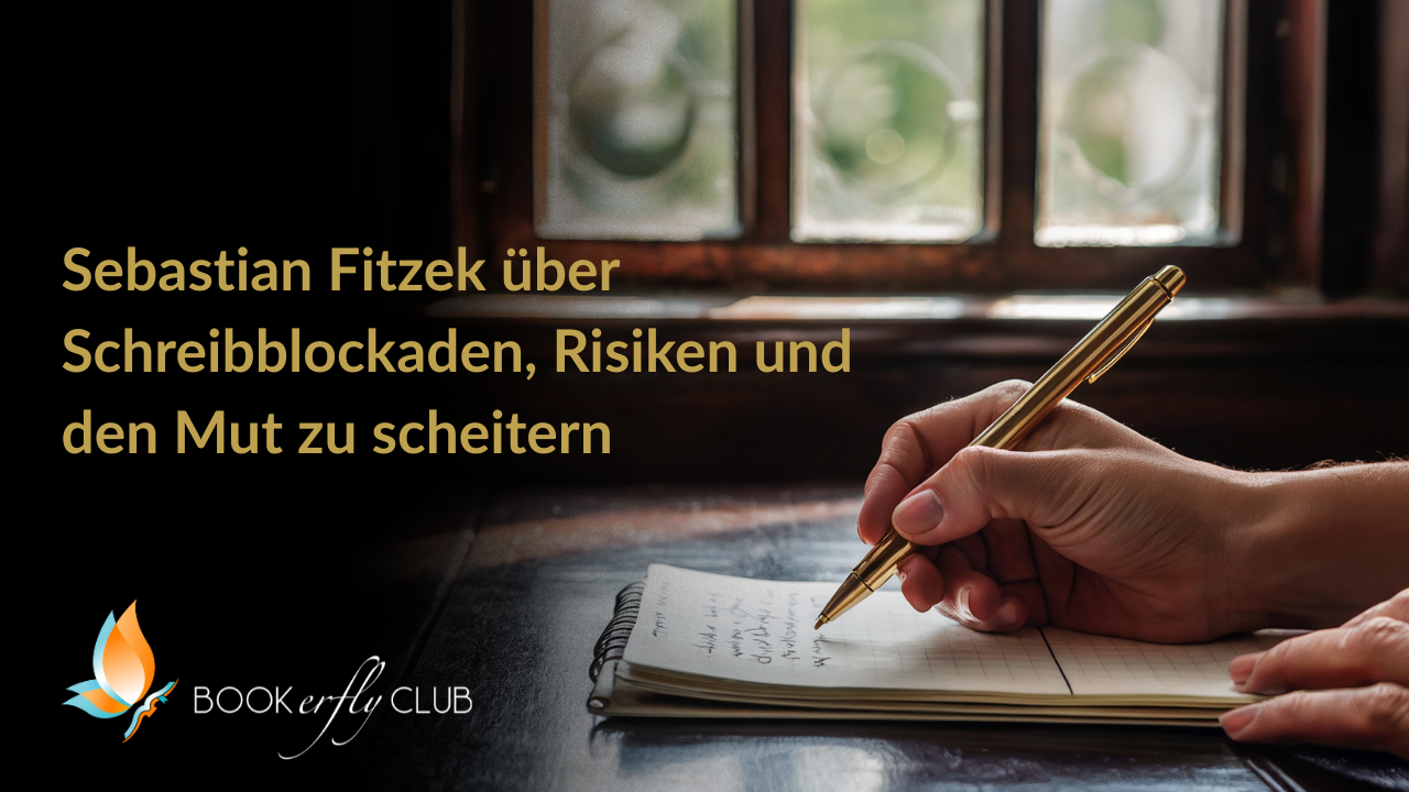Sebastian Fitzek über Schreibblockaden, Risiken und den Mut zu scheitern - Bookerfly